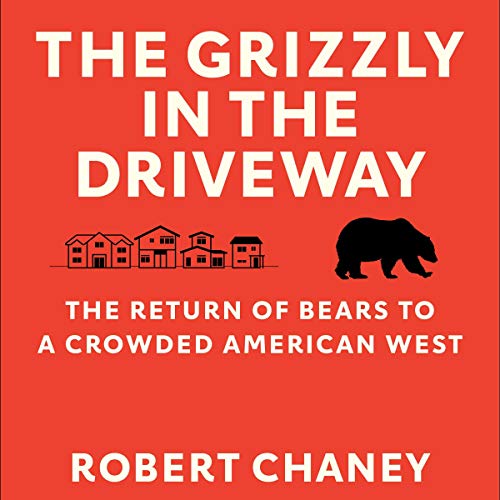 Amazon.com: The Grizzly in the Driveway: The Return of Bears to a ...
