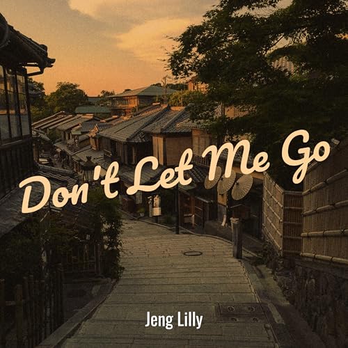 Play Don't Let Me Go by Jeng Lilly on Amazon Music Unlimited