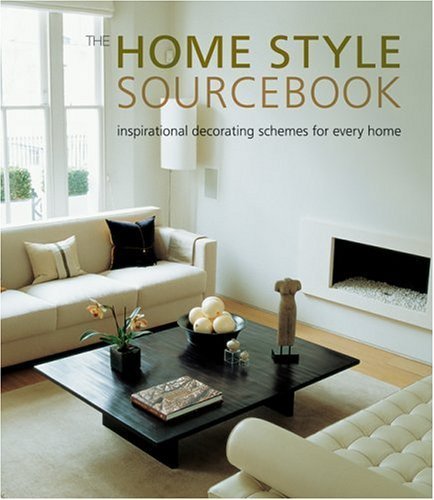 The Home Style Sourcebook: Inspirational Decorating Schemes For Every ...