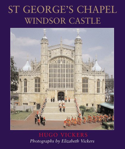 St George's Chapel, Windsor Castle: VICKERS Hugo, VICKERS Elizabeth ...