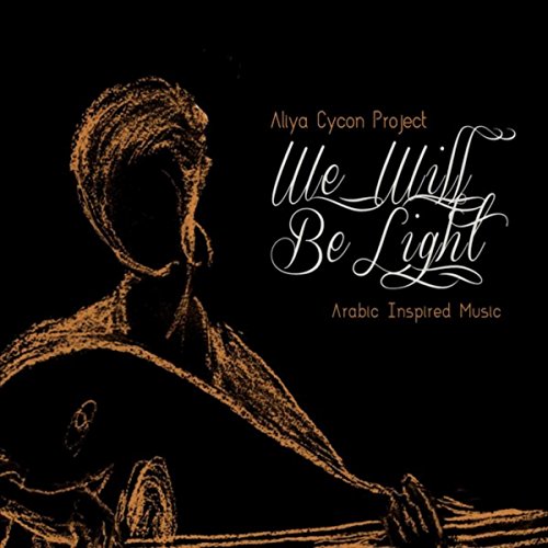 Amazon.com: We Will Be Light : Aliya Cycon Project: Digital Music
