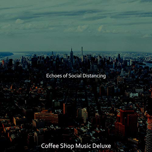 Echoes of Social Distancing de Coffee Shop Music Deluxe en Amazon Music ...