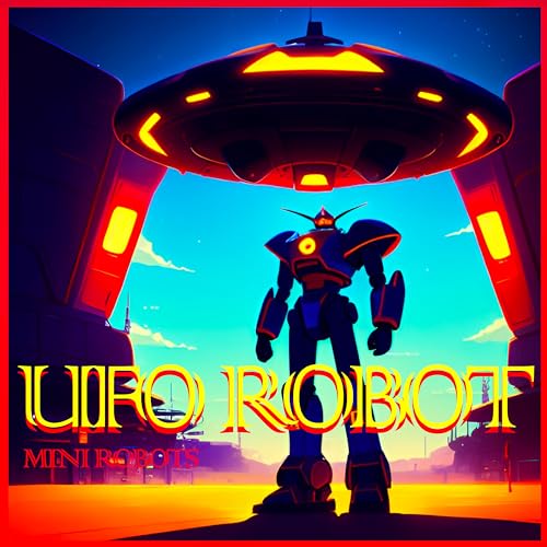 Amazon MusicでMini RobotsのUfo Robotを再生する