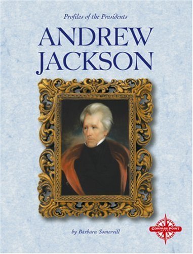 Andrew Jackson (Profiles of the Presidents): Somervill, Barbara A ...
