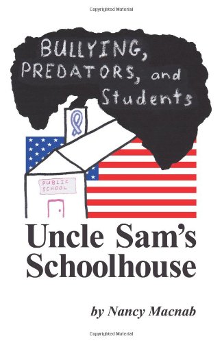 Uncle Sam's Schoolhouse: Bullying, Predators, and Students: Macnab ...