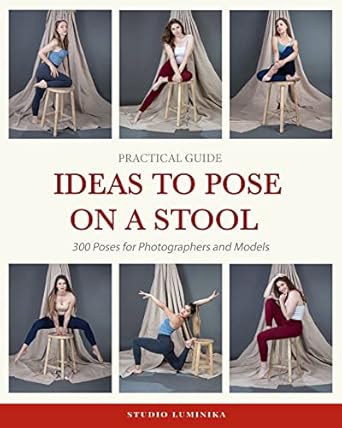Ideas to Pose on a Stool: 300 Poses for Photographers and Models eBook ...