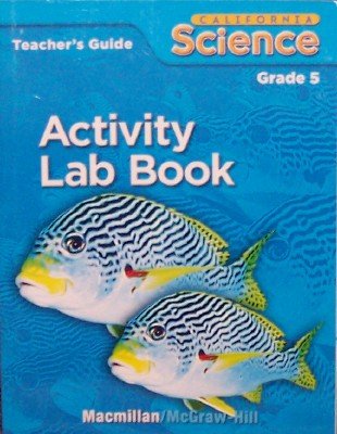 Activity Lab Book, Grade 5 (California Science (Teacher's Guide ...