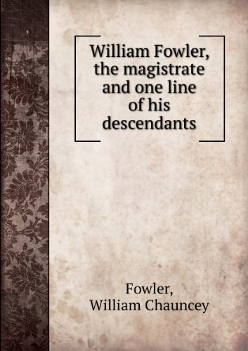 William Fowler, the magistrate and one line of his descendants. v.5 ...