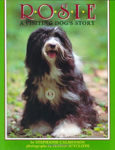 Rosie: A Visiting Dog's Story: Calmenson, Stephanie, Sutcliffe, Justin ...