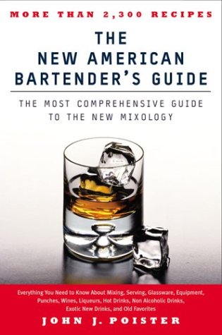 The New American Bartender's Guide: Poister, John P.: Amazon.com: Books