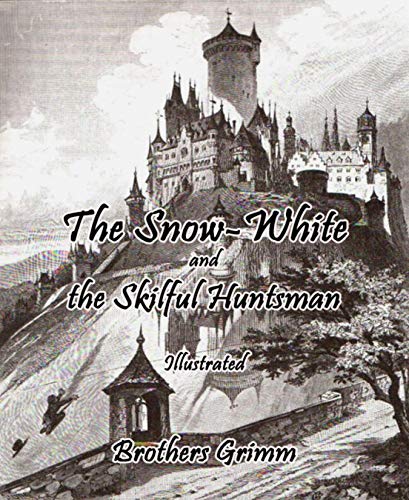 Amazon.com: The Snow-White and the Skilful Huntsman: Illustrated eBook ...