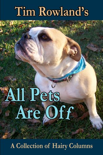 Tim Rowland's All Pets are Off: Tim Rowland: 9780976159728: Amazon.com ...