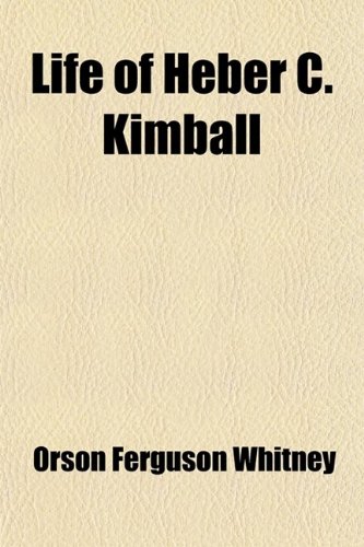 Life of Heber C. Kimball : Orson Ferguson Whitney: Amazon.in: Books