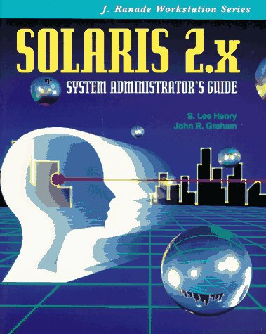 Solaris 2.X: System Administrator's Guide (J. Ranade Workstations ...