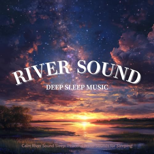 Play River Sound Sleep Lullaby: Flowing Water for Deep Sleep by Deep ...