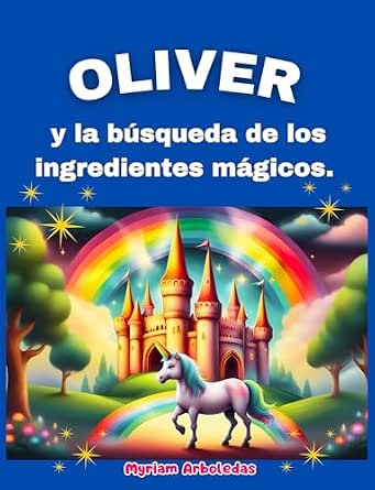 Amazon.com: OLIVER Y LA BÚSQUEDA DE LOS INGREDIENTES MÁGICOS. UNA ...