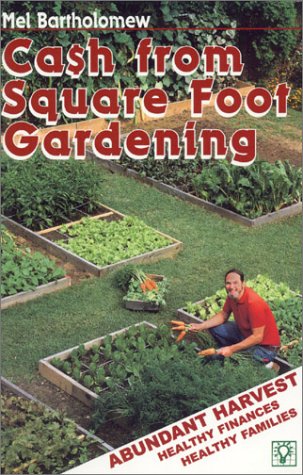 Cash from Square Foot Gardening: Bartholomew, Mel: 9780967986616 ...