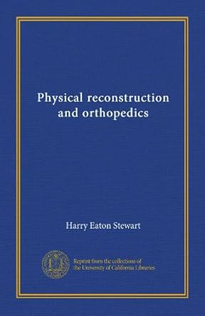 Physical reconstruction and orthopedics: Stewart, Harry Eaton: Amazon ...