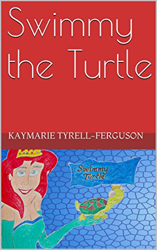 Swimmy the Turtle - Kindle edition by Tyrell-Ferguson, Kaymarie ...