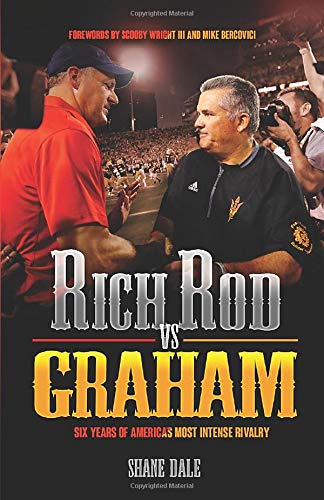 Rich Rod vs Graham: Six Years of America's Most Intense Rivalry: Shane ...