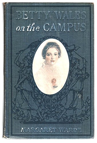 Betty Wales on the Campus: Warde, Margaret, Illustrated by Nagel, Eva ...