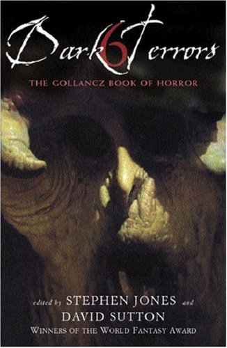 Publication: Dark Terrors 6: The Gollancz Book of Horror
