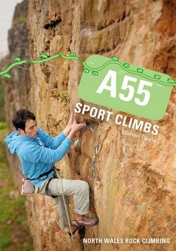 A55 Sport Climbs: North Wales Rock Climbing: Doyle, Michael ...
