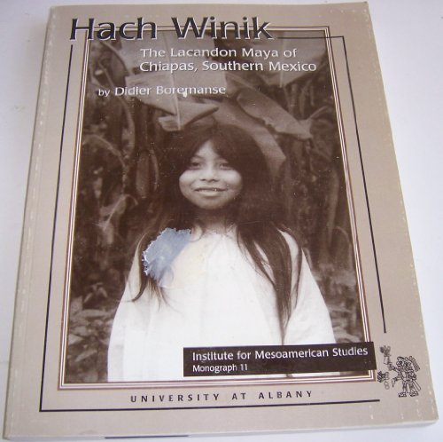 Hach Winik: The Lacandon Maya of Chiapas, Southern Mexico