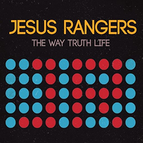 Play The Way Truth Life by Jesus Rangers on Amazon Music