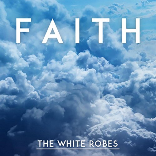 Play Faith by The White Robes on Amazon Music