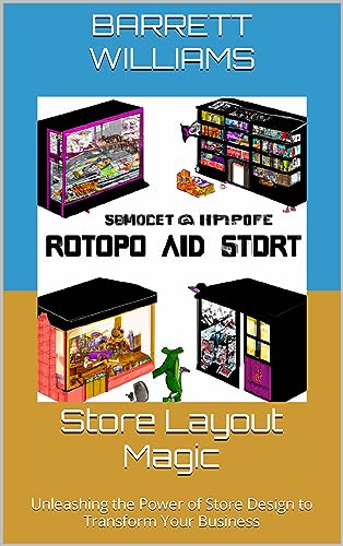 Store Layout Magic: Unleashing the Power of Store Design to Transform ...