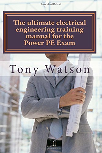 The ultimate electrical engineering training manual for the Power PE ...