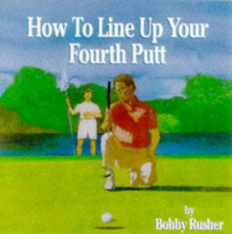 How to Line Up Your Fourth Putt: Brand: Meadowbrook Pr: 9780881662849 ...