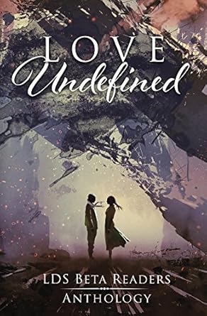 Amazon.com: Love Undefined eBook : LDS Beta Readers, Jana S. Brown, H ...