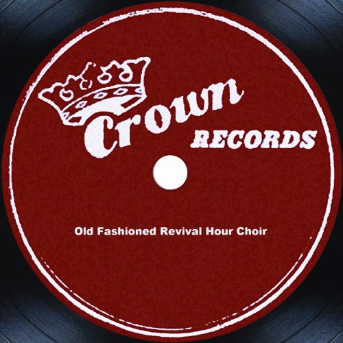 Amazon.com: Old Fashioned Revival Hour Choir : Old Fashioned Revival ...