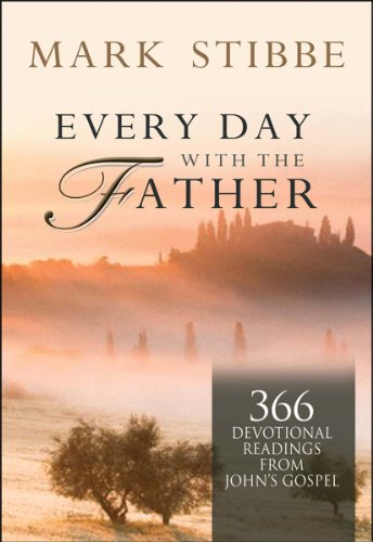 Every Day with the Father: 366 Devotional Readings from John's Gospel ...
