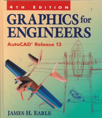 Graphics for Engineers: Autocad Release 13: James H. Earle ...