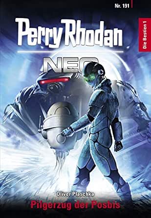Perry Rhodan Neo 191: Pilgerzug der Posbis eBook : Plaschka, Oliver ...