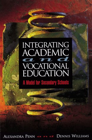 Integrating Academic and Vocational Education: A Model for Secondary ...