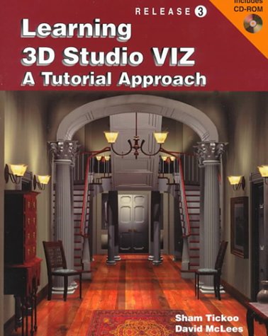 Learning 3d Studio Viz: A Tutorial Approach: Tickoo, Sham, McLees ...