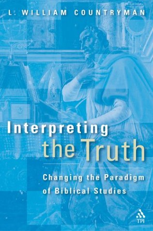 Interpreting the Truth: Changing the Paradigm of Biblical Studies ...