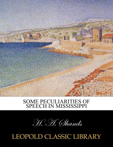 Some peculiarities of speech in Mississippi: Shands, H. A.: Amazon.com ...