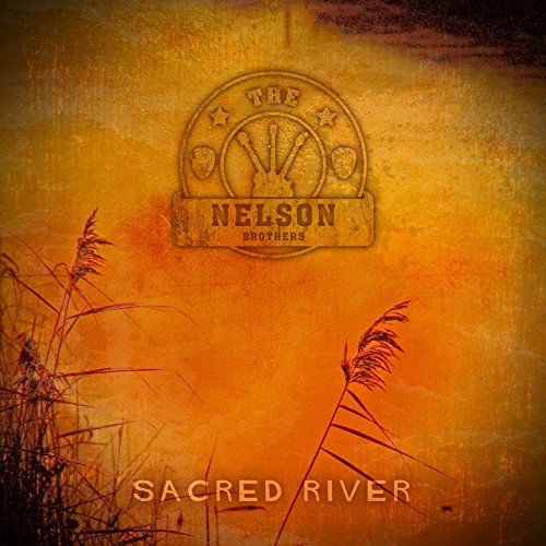 Écouter Sacred River par The Nelson Brothers sur Amazon Music Unlimited
