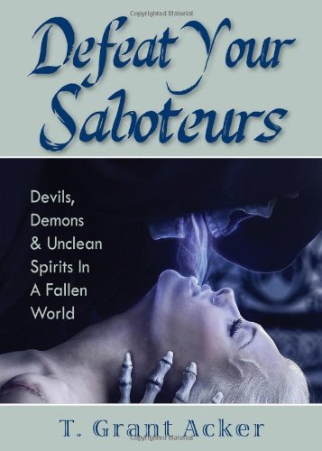 Defeat Your Saboteurs: T. Grant Acker: 9781936989874: Amazon.com: Books