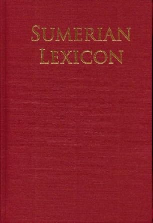 Sumerian Lexicon: A Dictionary Guide to the Ancient Sumerian Language: Amazon.co.uk: Halloran ...