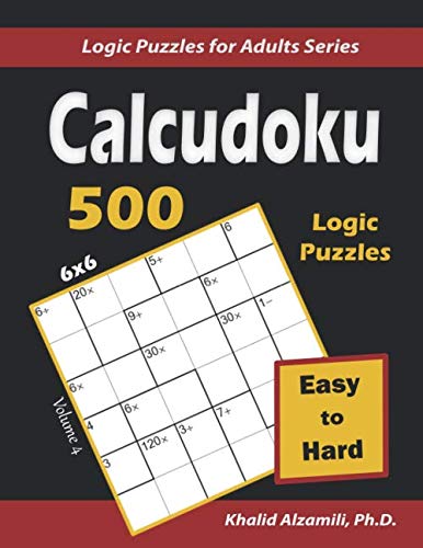 Calcudoku: 500 Easy to Hard (6x6) Puzzles : Keep Your Brain Young ...