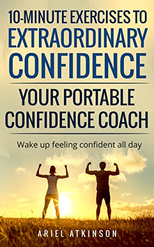 Amazon.com: 10-Minute Exercises to Extraordinary Confidence: Your ...