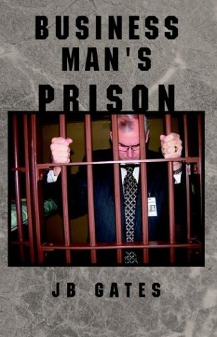 Businessman's Prison: Gates, John: 9781413414929: Amazon.com: Books