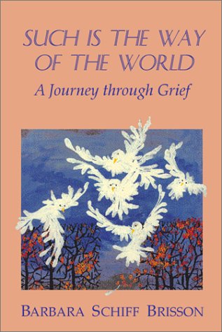 Such Is the Way of the World: A Journey Through Grief: Brisson, Barbara ...