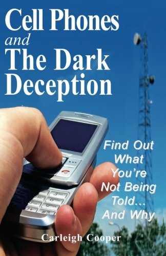 Cell Phones and The Dark Deception: Find Out What You're Not Being Told ...